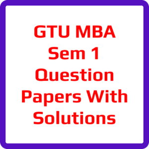 GTU MBA Sem 1 Question Papers With Solutions - College Paper